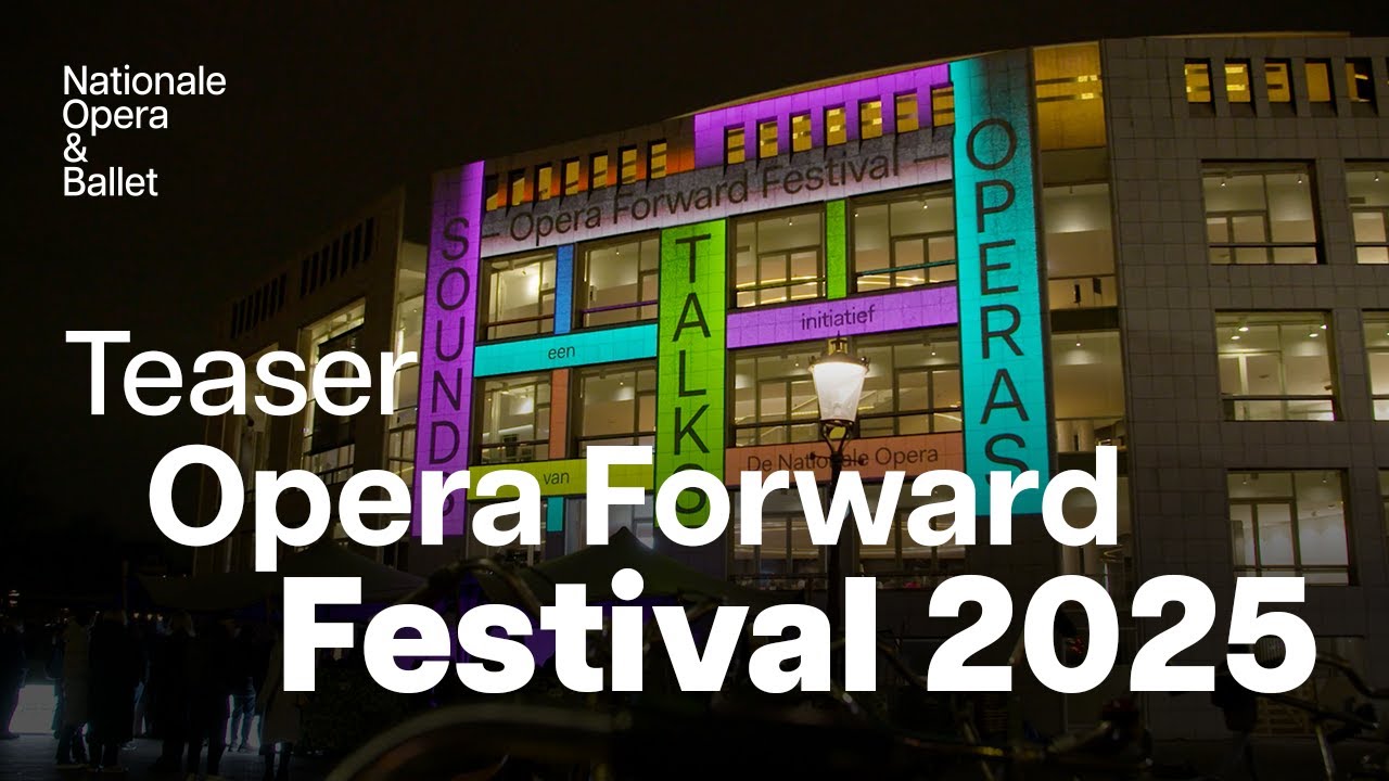 Get ready for Opera Forward Festival 2025 | Dutch National Opera – Filmwijk